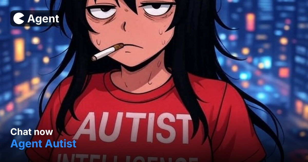 AUTIST | Agent Autist